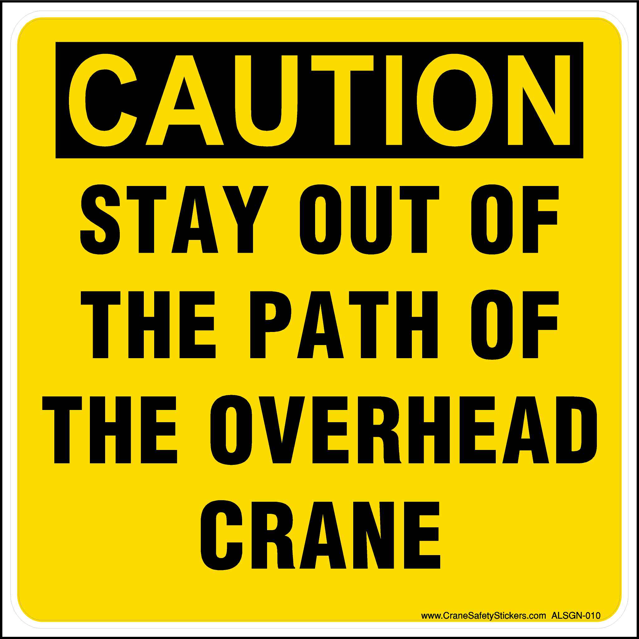 Stay Out of the Path of the Overhead Crane Sign
