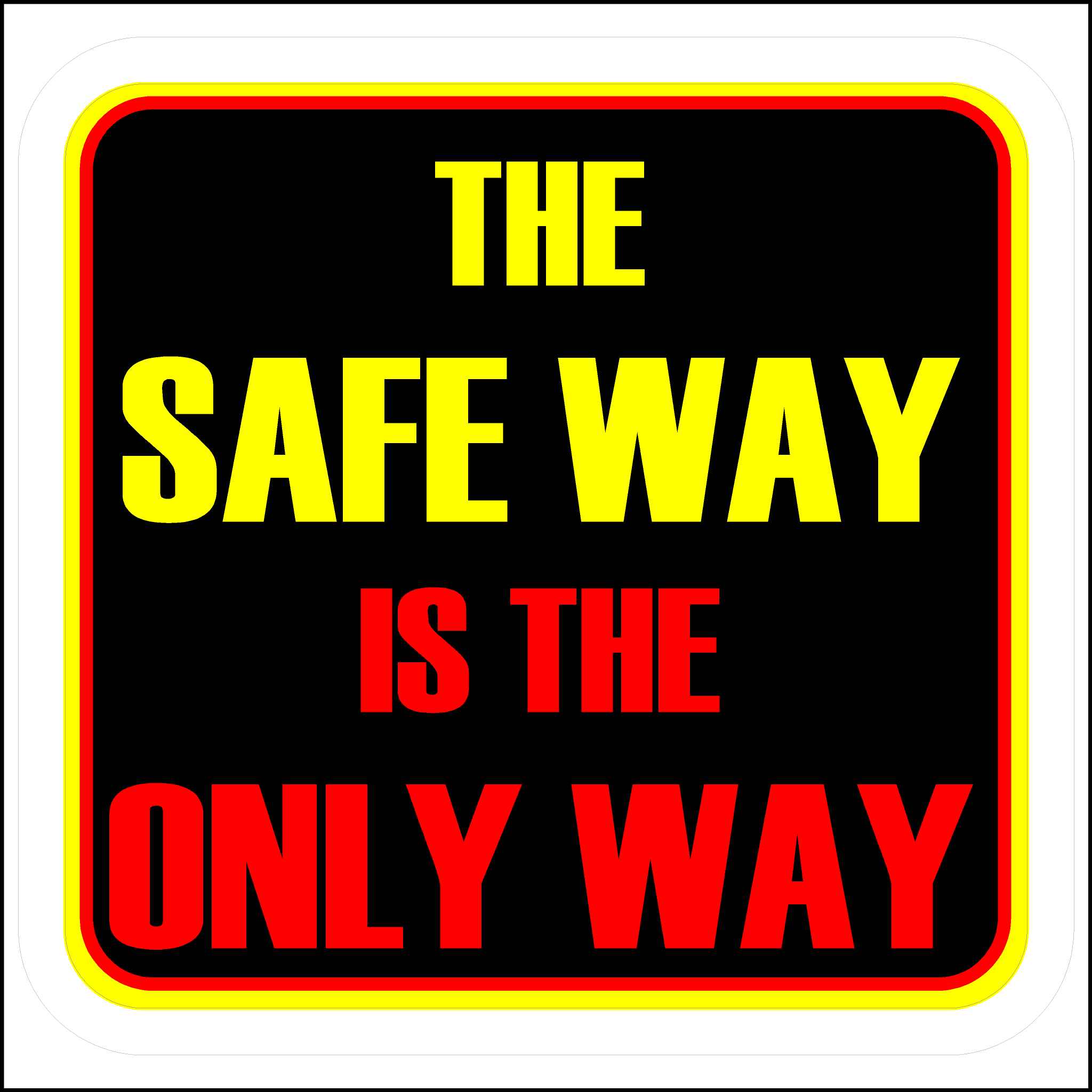 Hard Hat Decal The Safe Way Is The Only Way