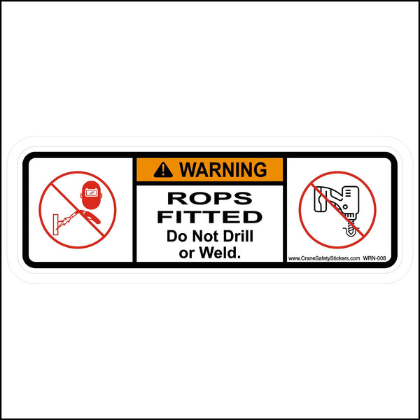 WARNING ROPS Fitted Do Not Drill Or Weld Safety Sticker